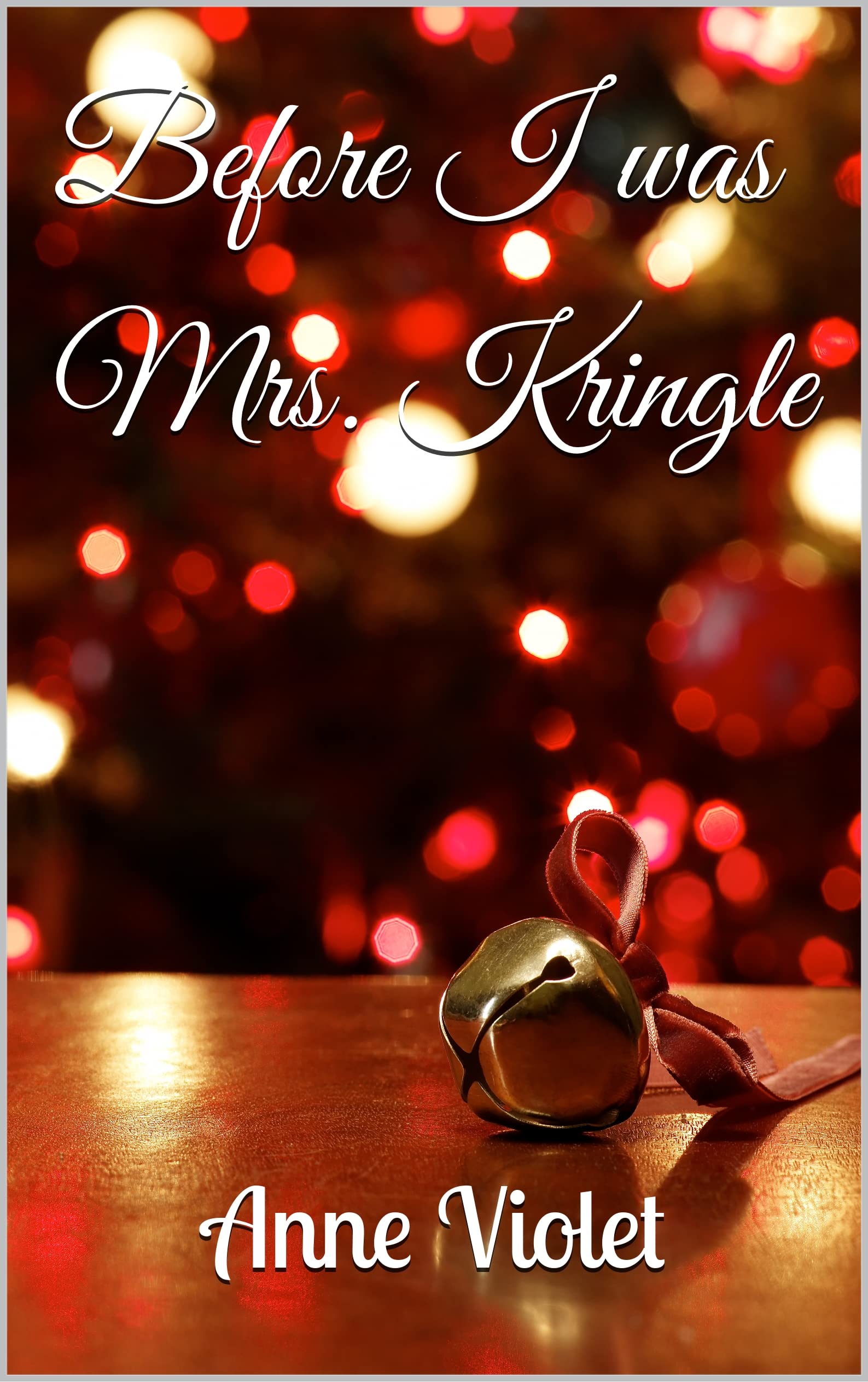 Before I was Mrs. Kringle by Anne Violet | Goodreads