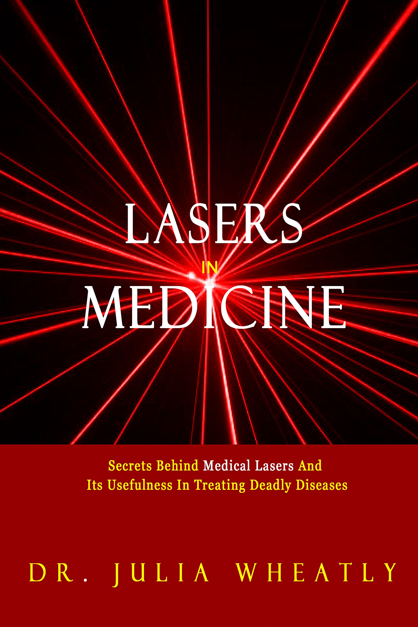LASERS IN MEDICINE: Secrets Behind Medical Lasers And Its Usefulness In ...