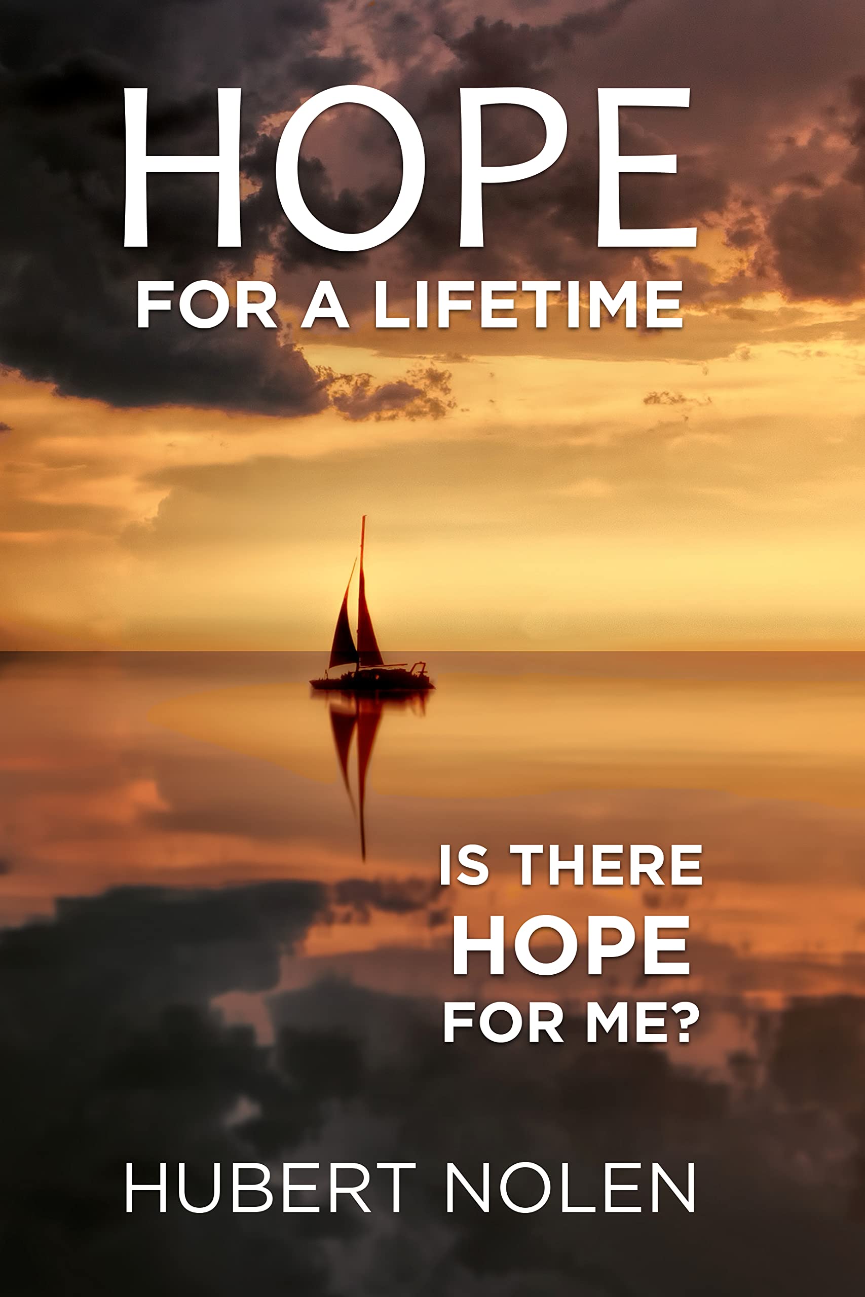 Hope For a Life Time: Is There Hope For Me? by Hubert Nolen | Goodreads