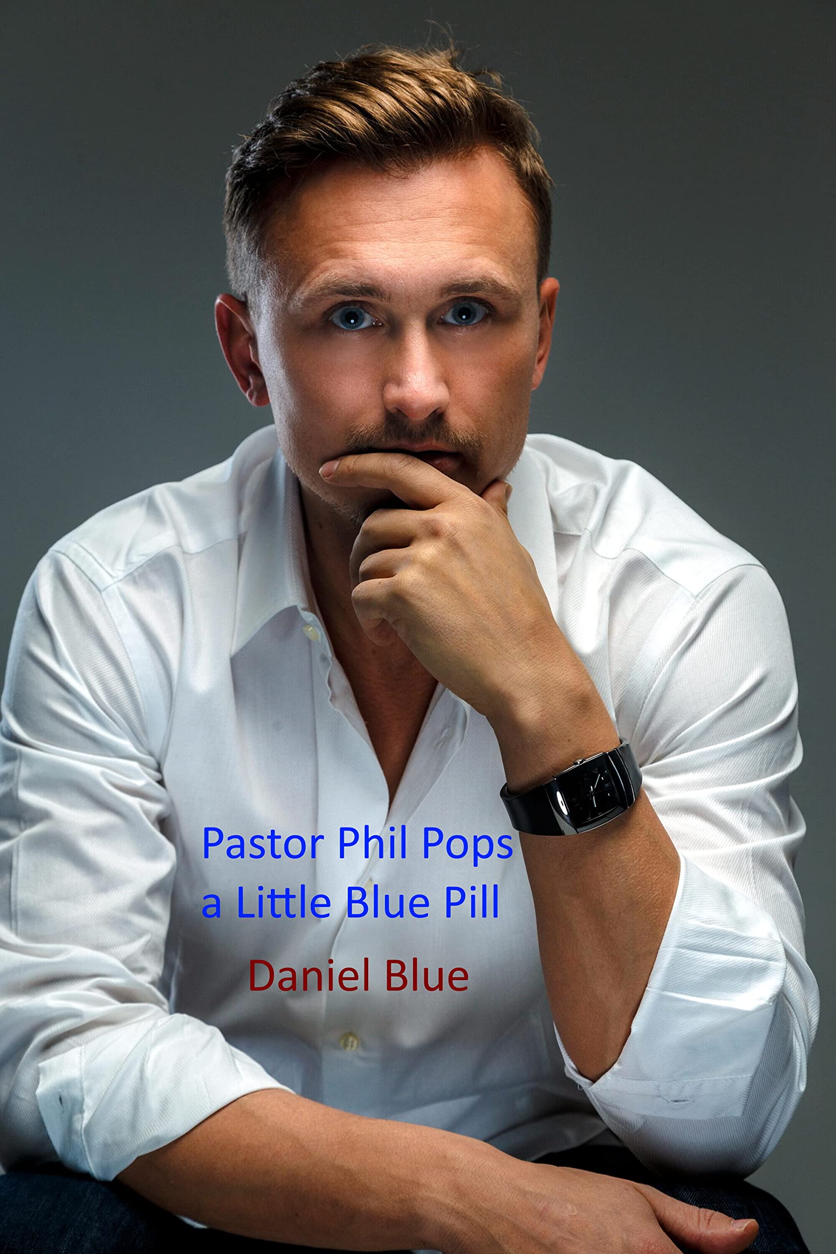 Pastor Phil Pops a Little Blue Pill by Daniel Blue | Goodreads