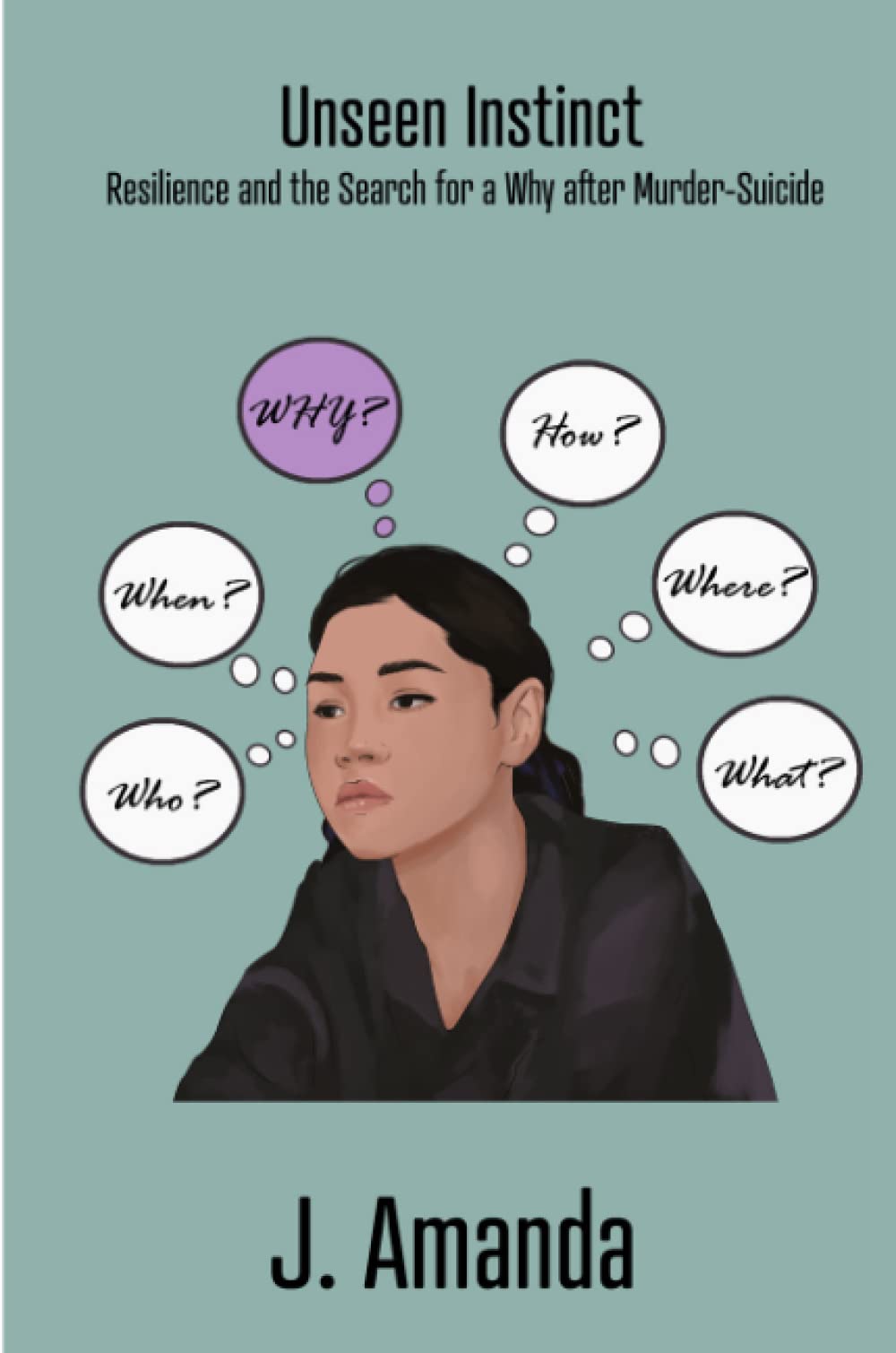 Unseen Instinct: Resilience and the Search for a Why after Murder ...