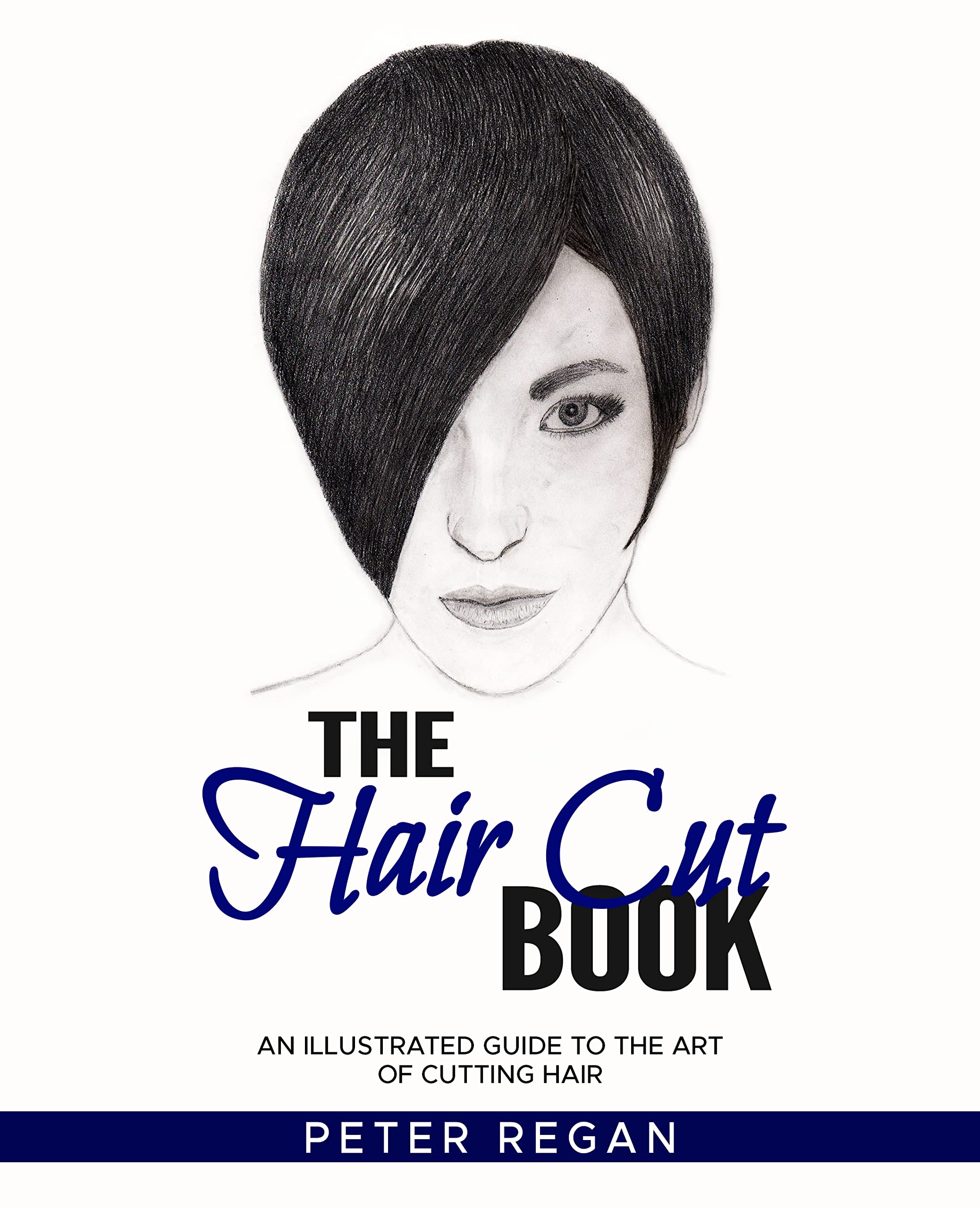 The Hair Cut Book: An Illustrated Guide To The Art Of Cutting Hair by ...