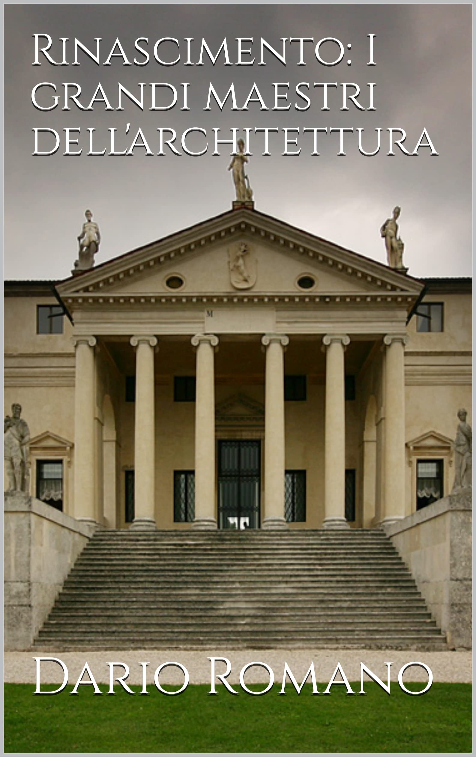 Rinascimento: I grandi maestri dell'architettura by Dario Romano | Goodreads