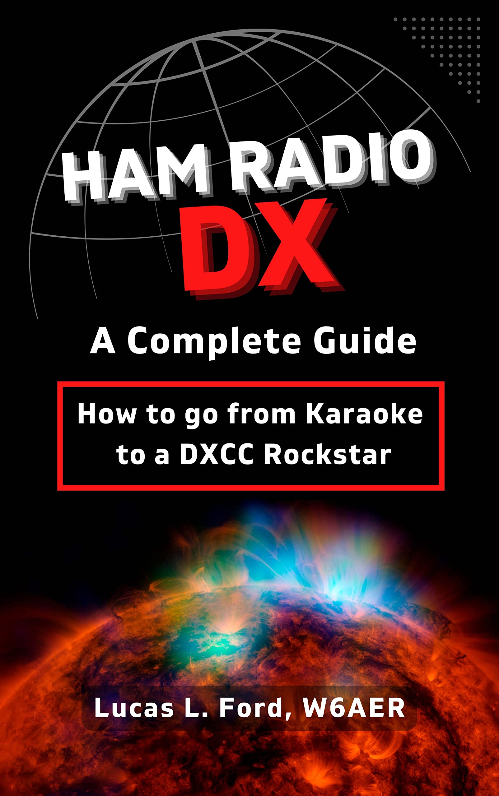Ham Radio DX - A Complete Guide: How to go from Karaoke to a DXCC ...