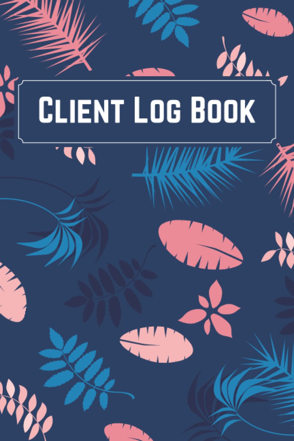 Client Log Book: Client Record Book, Client Book for Appointment ...