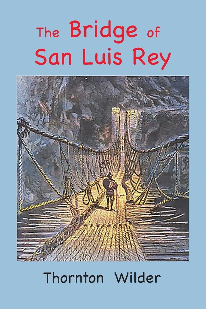 The Bridge of San Luis Rey: Large Print Edition by Thornton Wilder ...