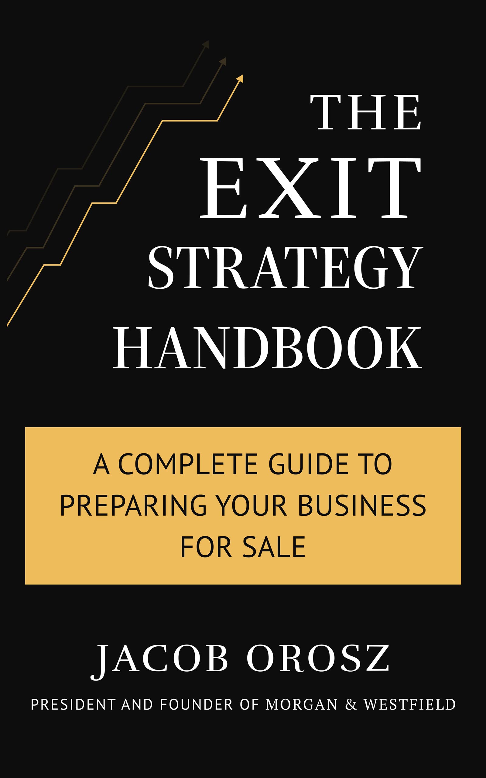 The Exit Strategy Handbook: A Complete Guide to Preparing Your Business ...