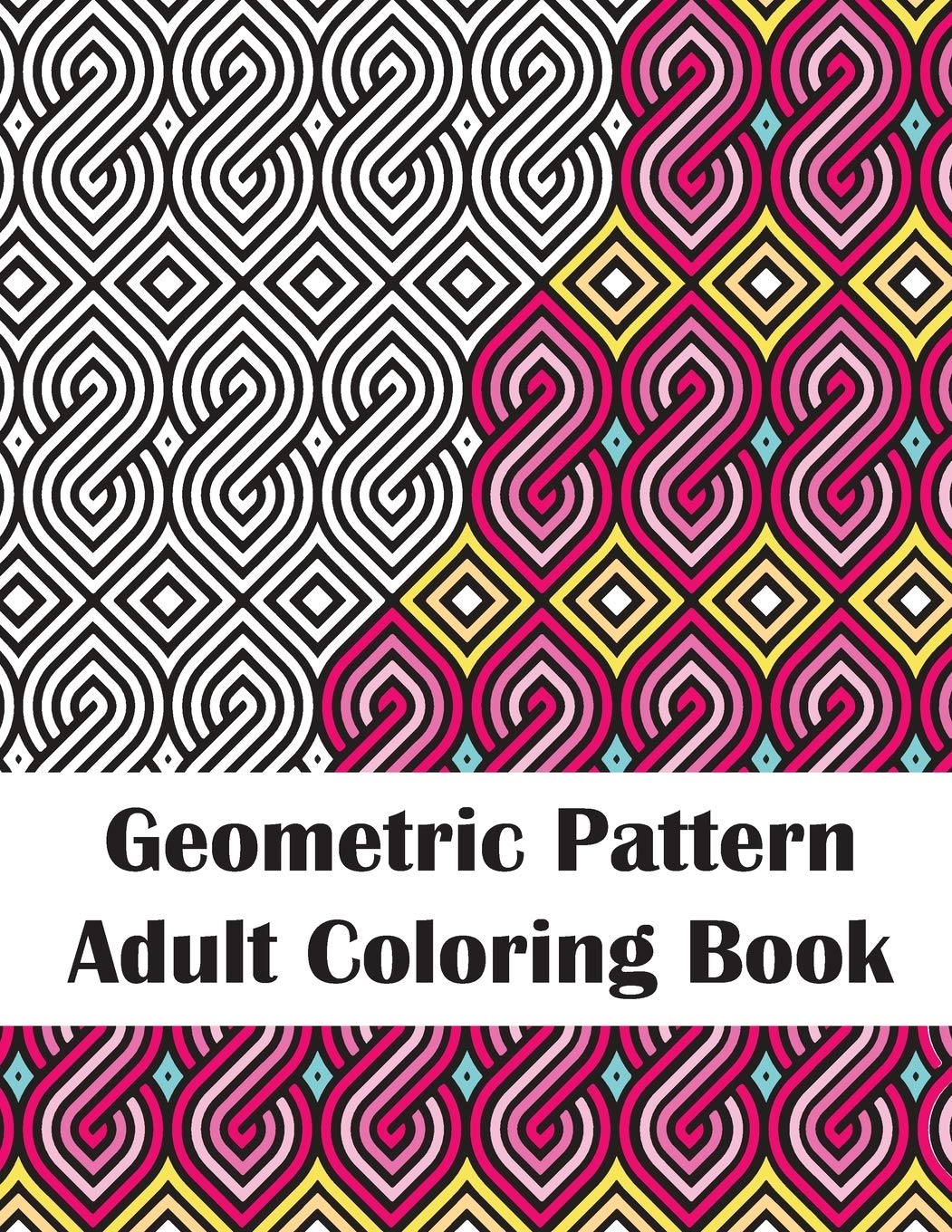 Geometric Pattern Adult Coloring Book: Fun Patterns Coloring Book for ...