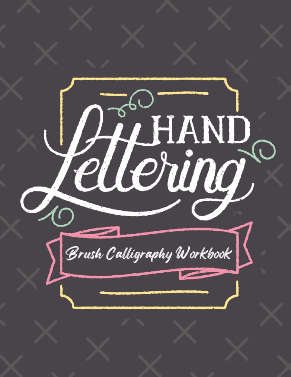 Hand Lettering Workbook: Daily Modern Brush Calligraphy for Beginners ...