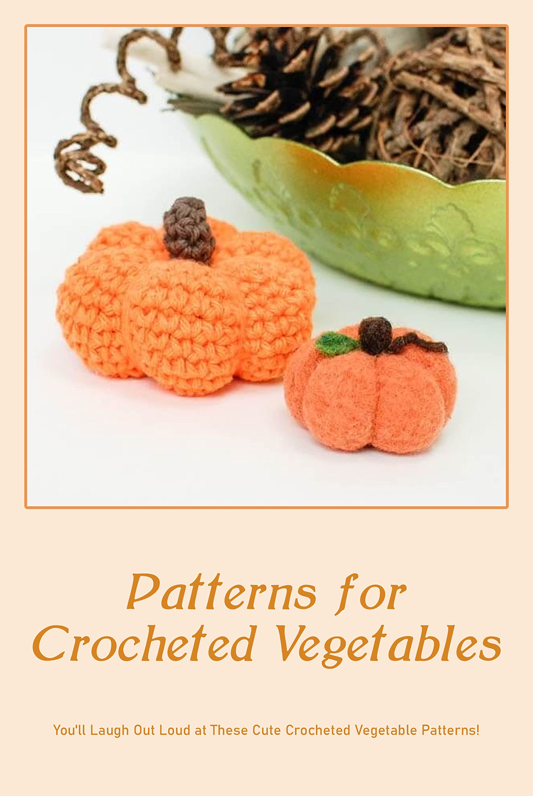 Patterns for Crocheted Vegetables: You'll Laugh Out Loud at These Cute ...
