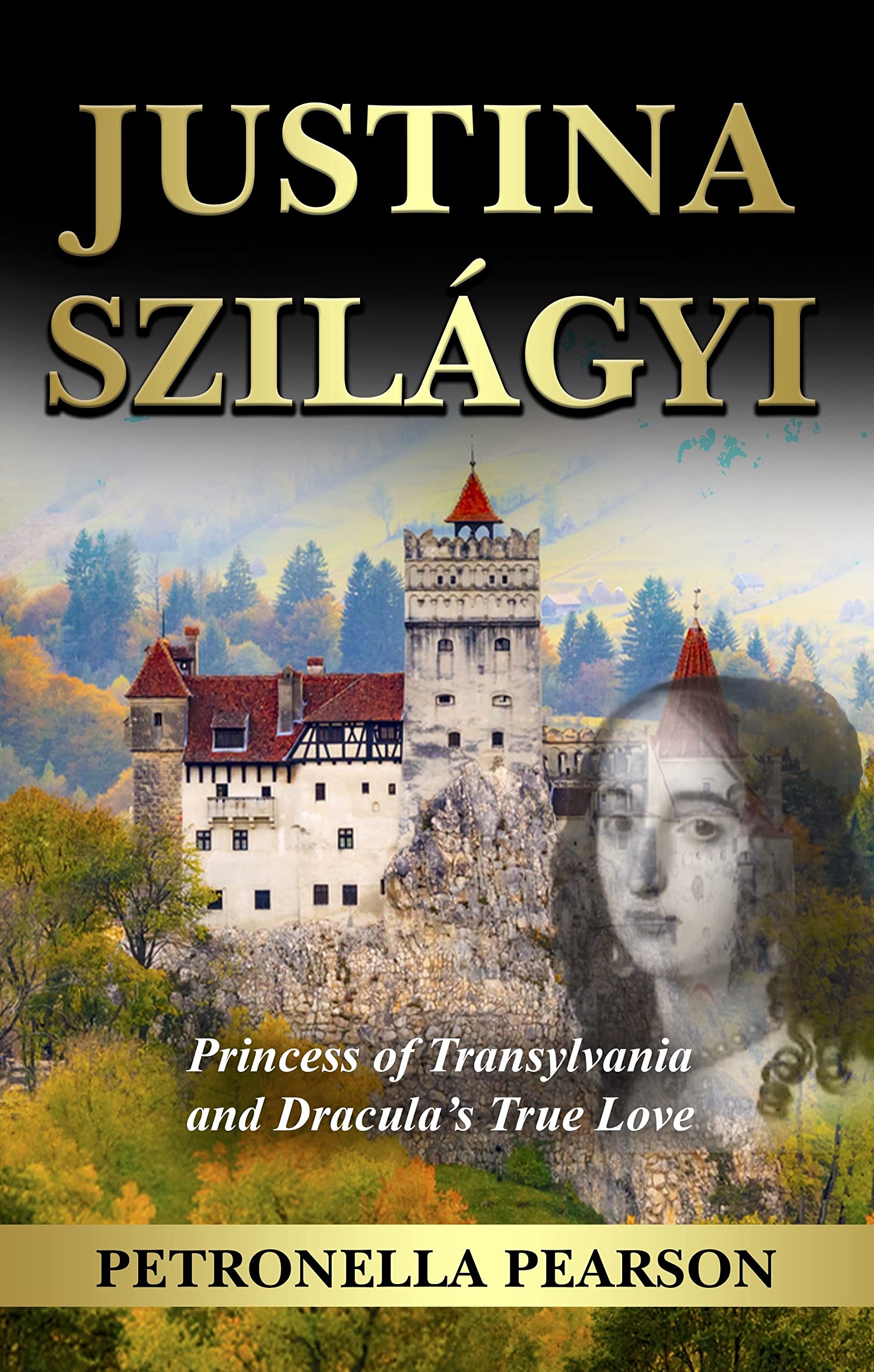 Justina Szilágyi: Princess of Transylvania and Dracula’s True Love by ...