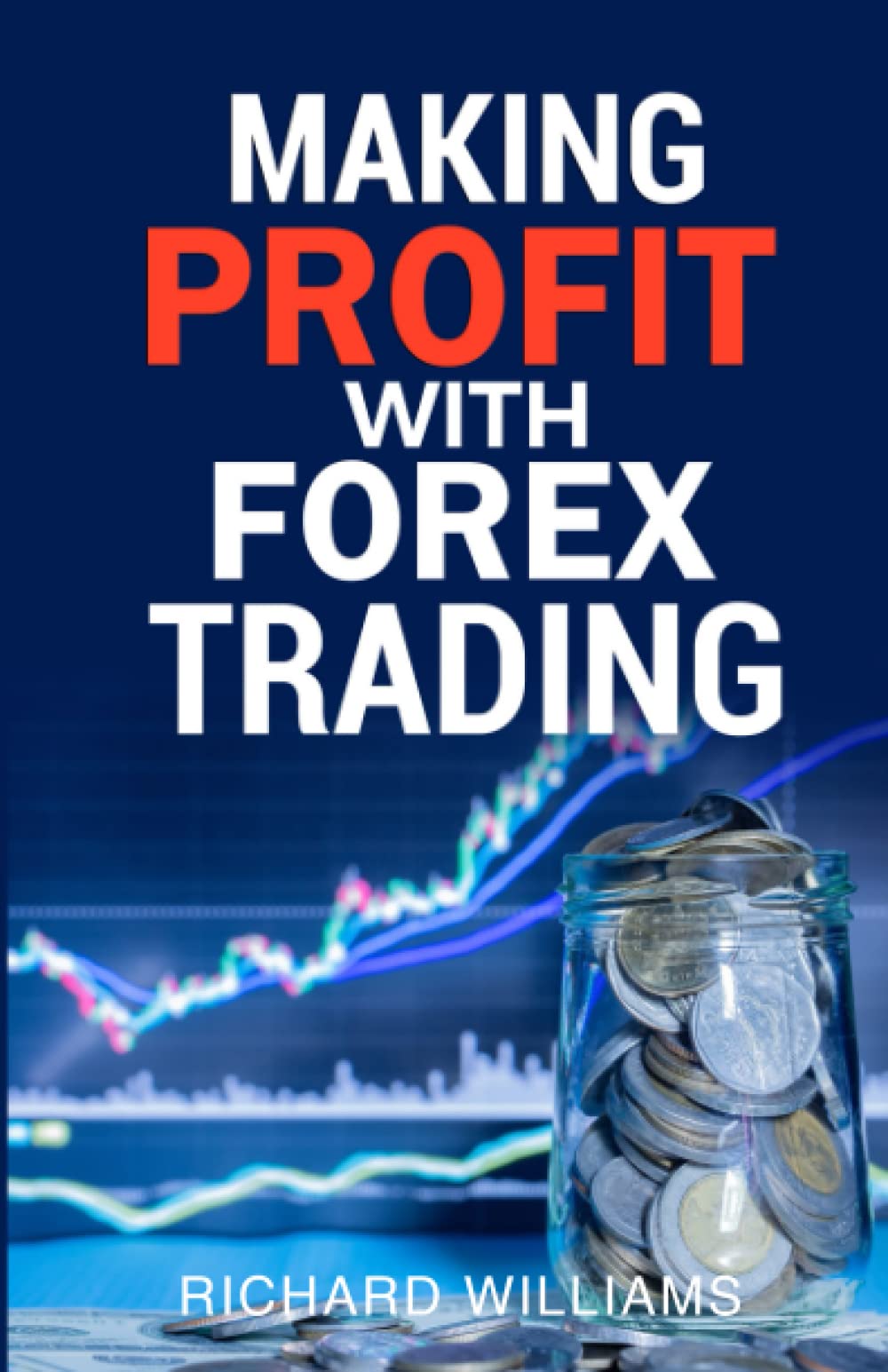 Making Profit With Forex Trading by Richard Williams | Goodreads