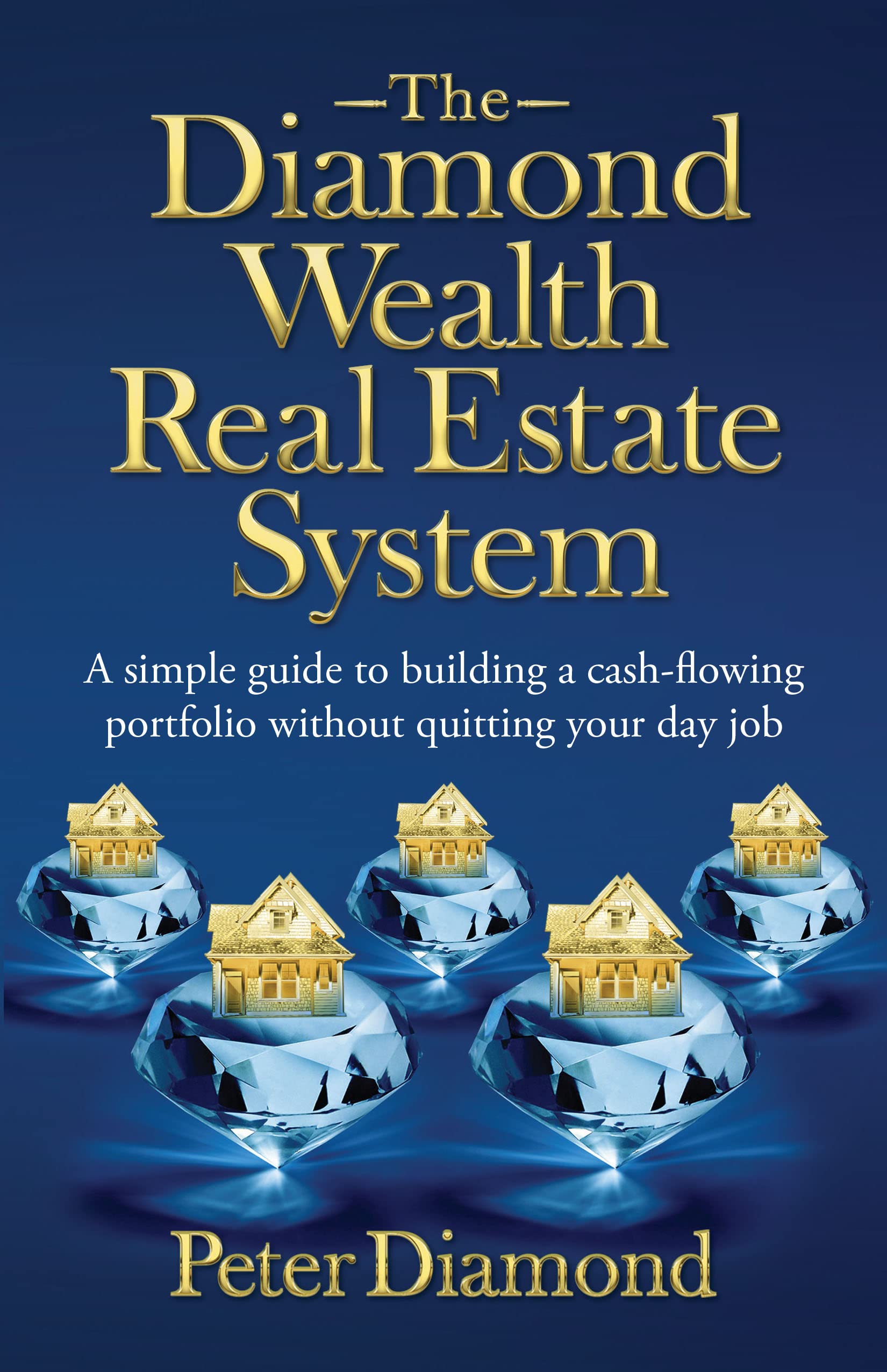The Diamond Wealth Real Estate System: A Simple Guide to Building a ...