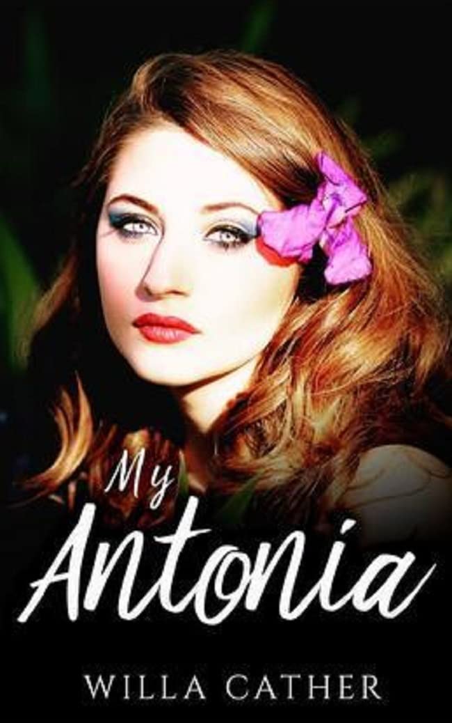 My Antonia Annotated by Willa Cather | Goodreads