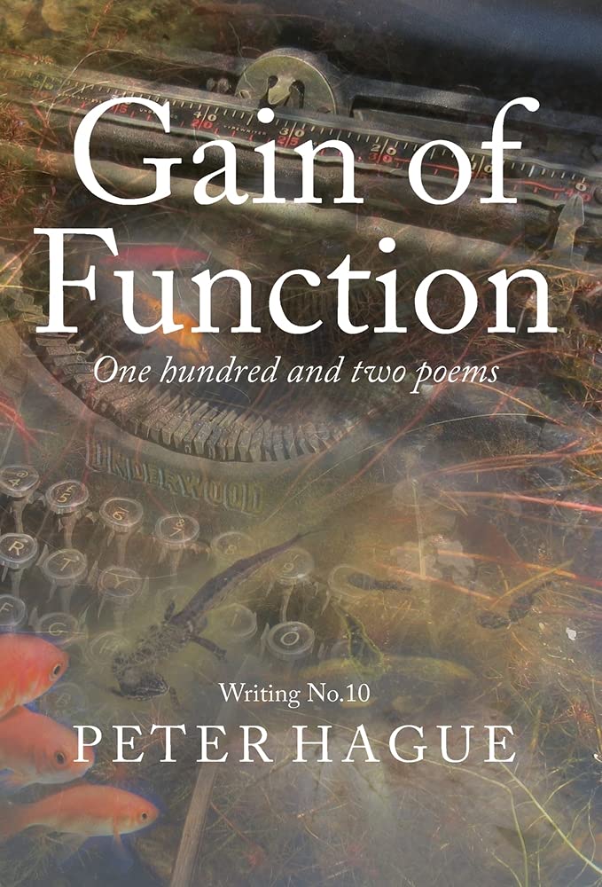 Gain of Function: One hundred and two poems by Peter Hague | Goodreads