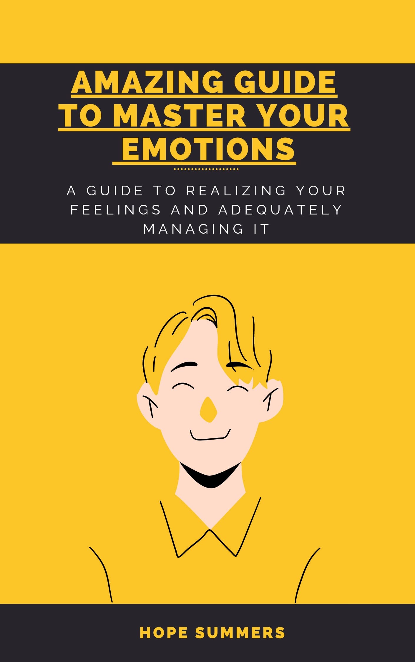 AMAZING GUIDE TO MASTER YOUR EMOTIONS: A Guide to Realizing Your ...