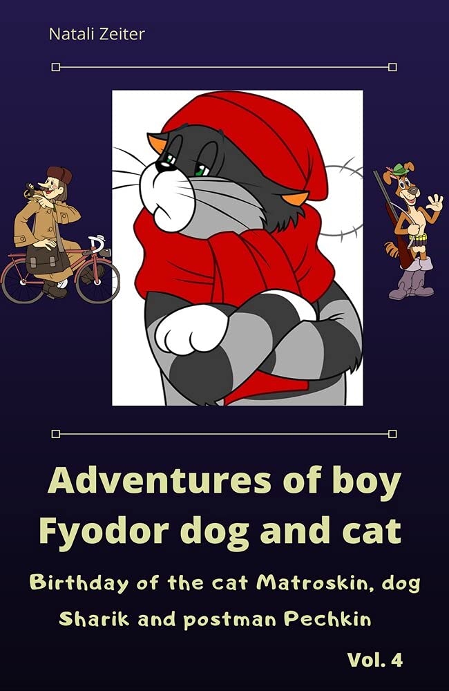 Adventures of boy Fyodor, dog and cat : Birthday of the cat Matroskin ...