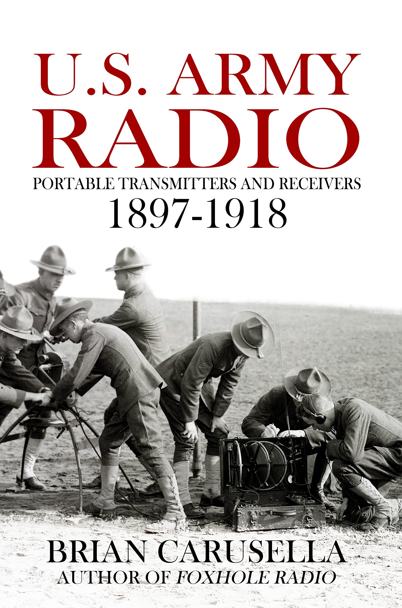 U. S. Army Radio 1897-1918: portable field transmitters and receivers ...