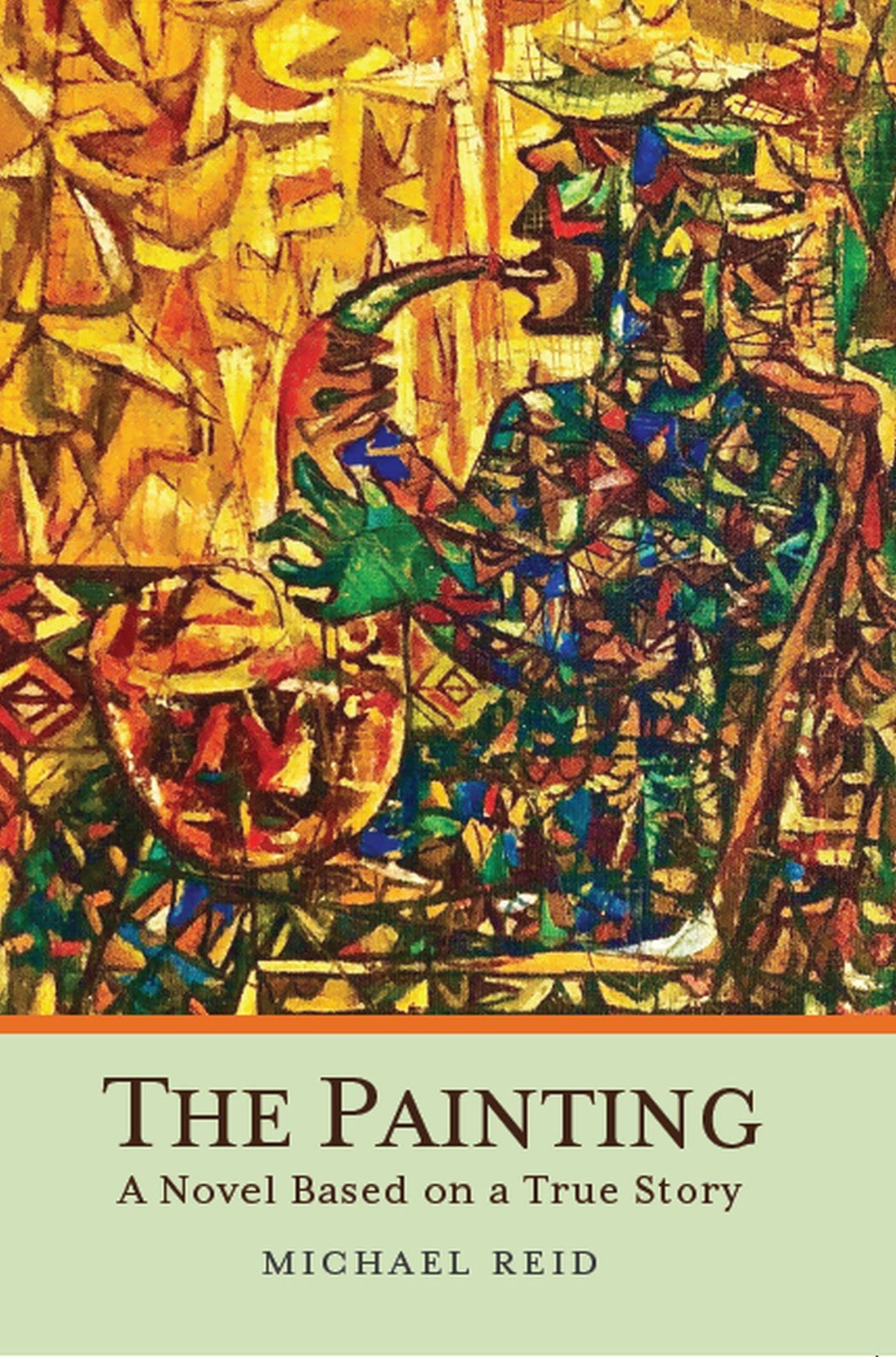 The Painting: A Novel Based on a True Story by Michael Reid | Goodreads
