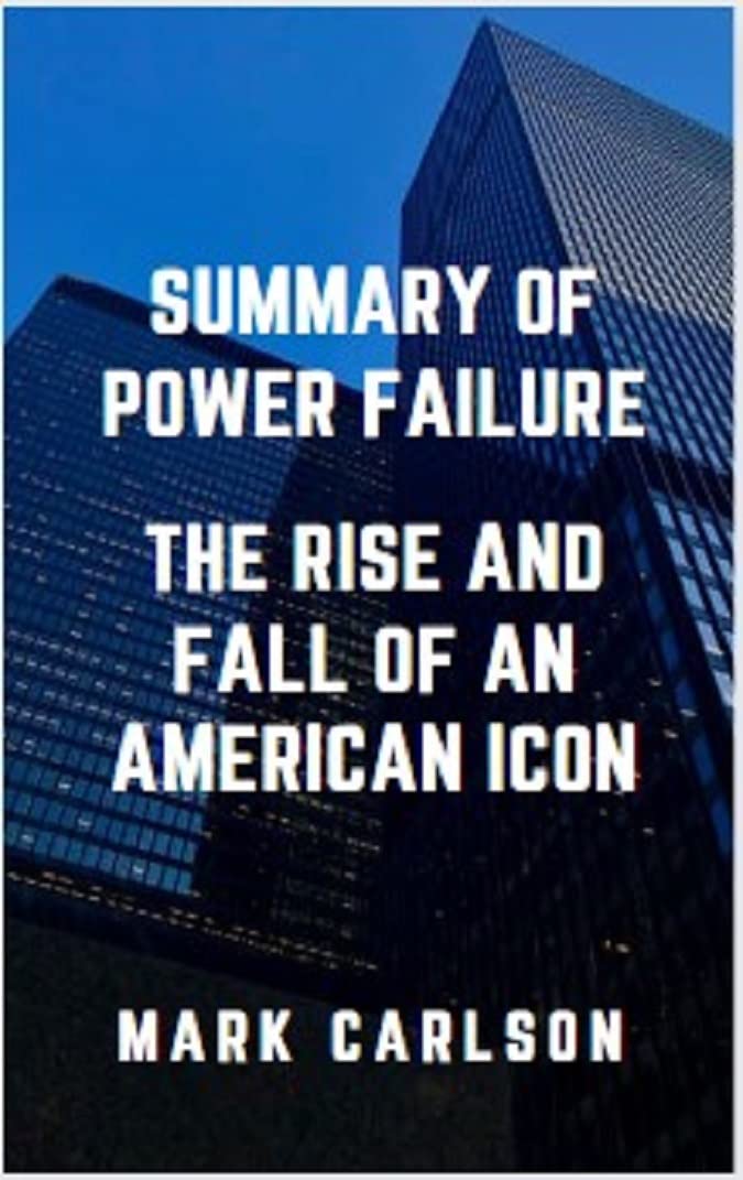 Summary Of Power Failure: The Rise and Fall of an American Icon By ...