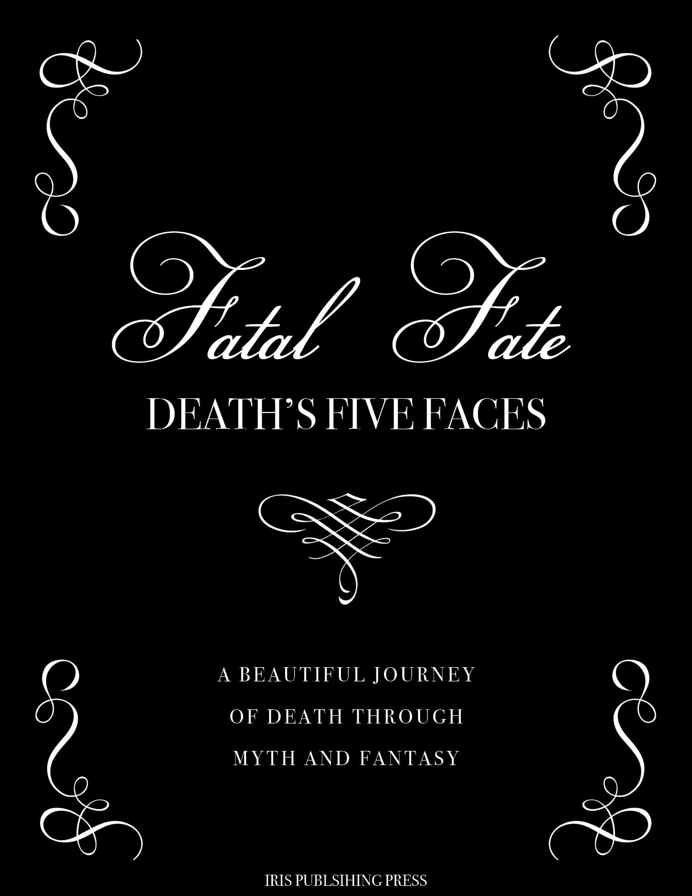 Fatal Fate: Death's Five Faces by Isabella Hernandez | Goodreads