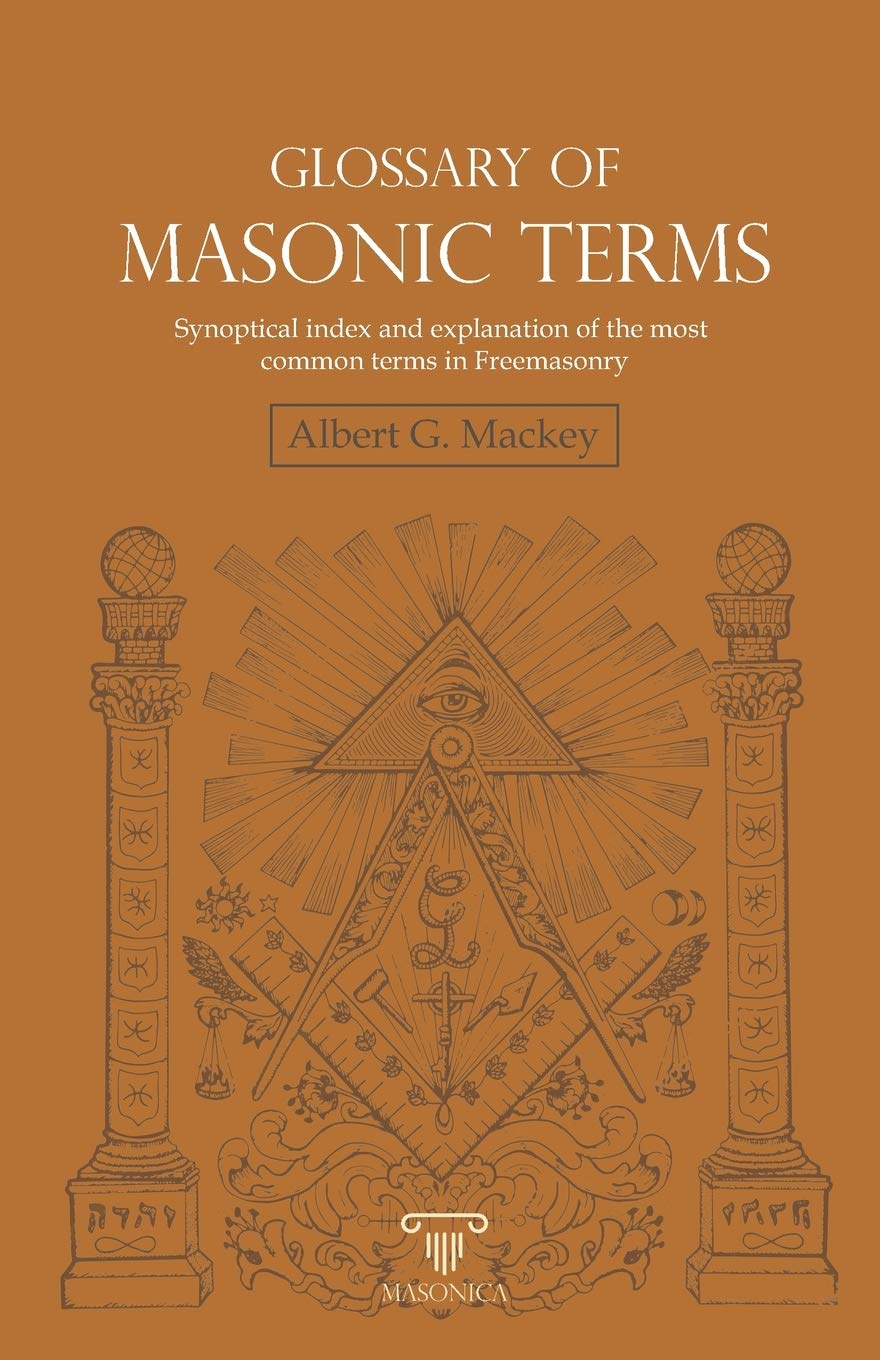 Glossary of Masonic Terms: Synoptical index and explanation of the most ...