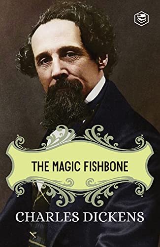 The Magic Fishbone: With original illustrations by Charles Dickens ...