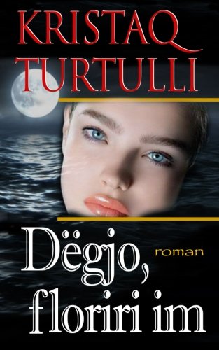 Degjo, Floriri Im by Kristaq Turtulli | Goodreads
