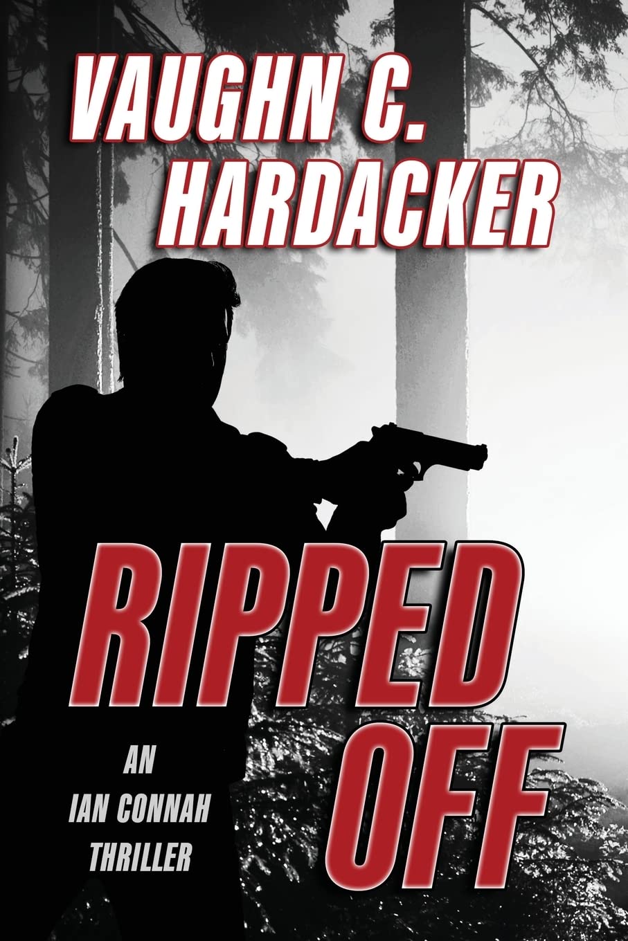 Ripped Off (Ian Connah Thriller) by Vaughn C Hardacker | Goodreads