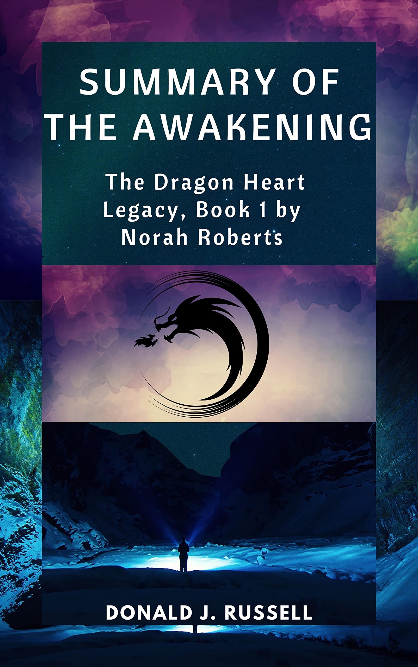 summary of The Awakening: The Dragon Heart Legacy, Book 1 by Norah Roberts by Donald J. Russell ...