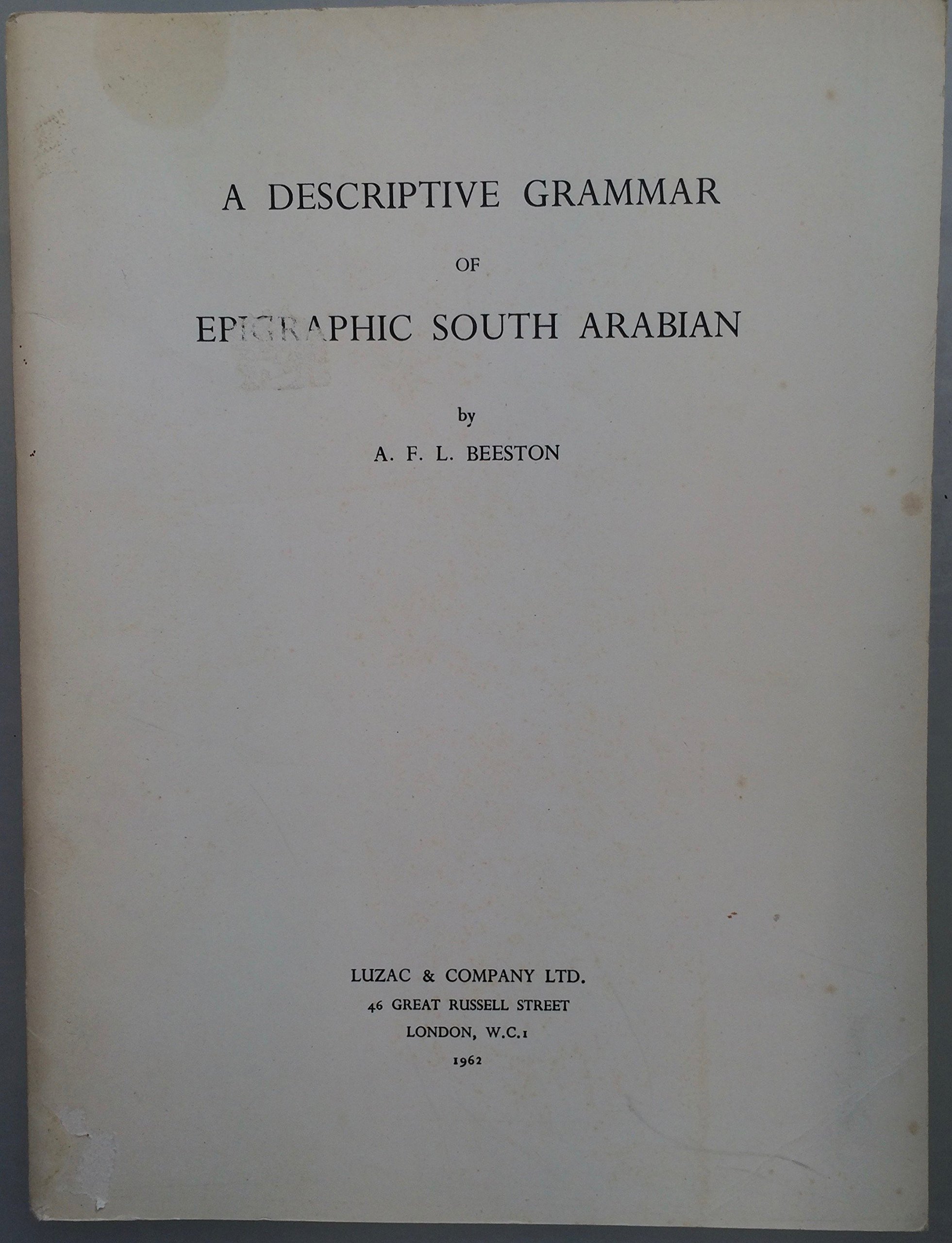 Descriptive Grammar of Epigraphic South Arabian by A.F.L. Beeston ...