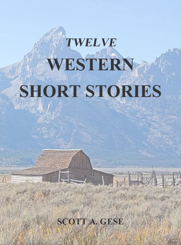Twelve Western Short Stories by Scott Gese | Goodreads