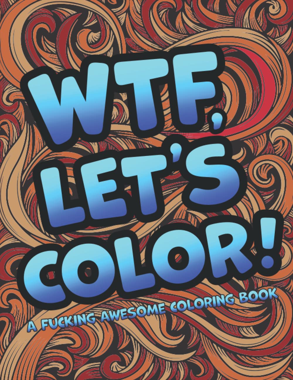 WTF, Let's Color!: A coloring book full of colorful language. by Old ...