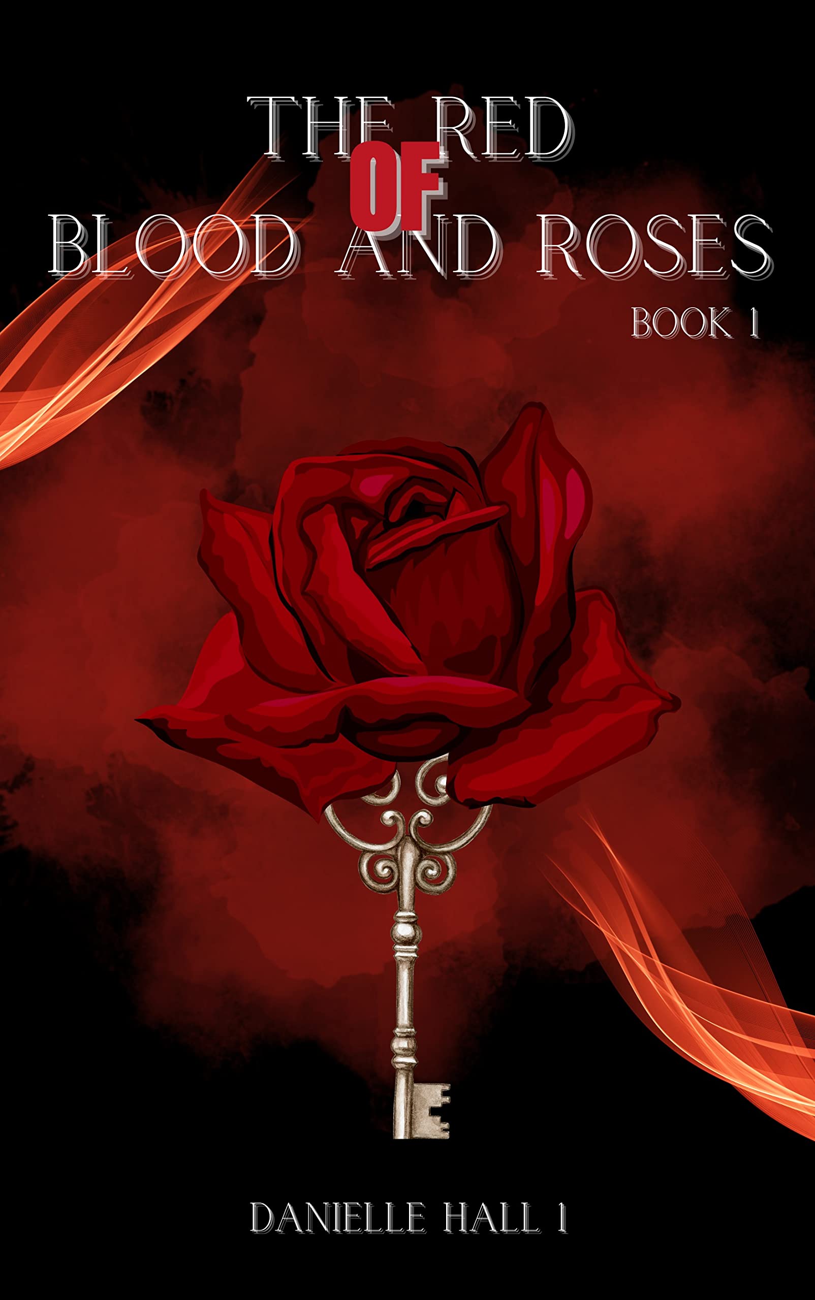 The Red of Blood and Roses: Book -1 by Danielle Hall | Goodreads