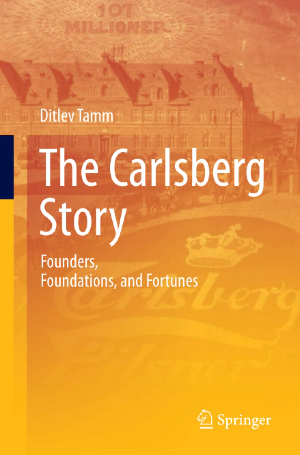 The Carlsberg Story: Founders, Foundations, and Fortunes by Ditlev Tamm ...