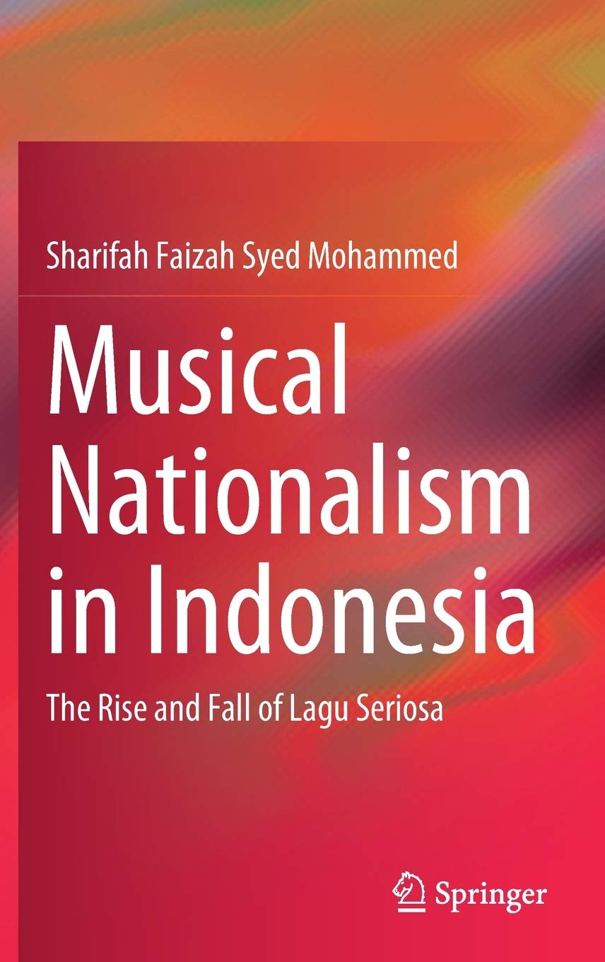 Musical Nationalism in Indonesia: The Rise and Fall of Lagu Seriosa by ...