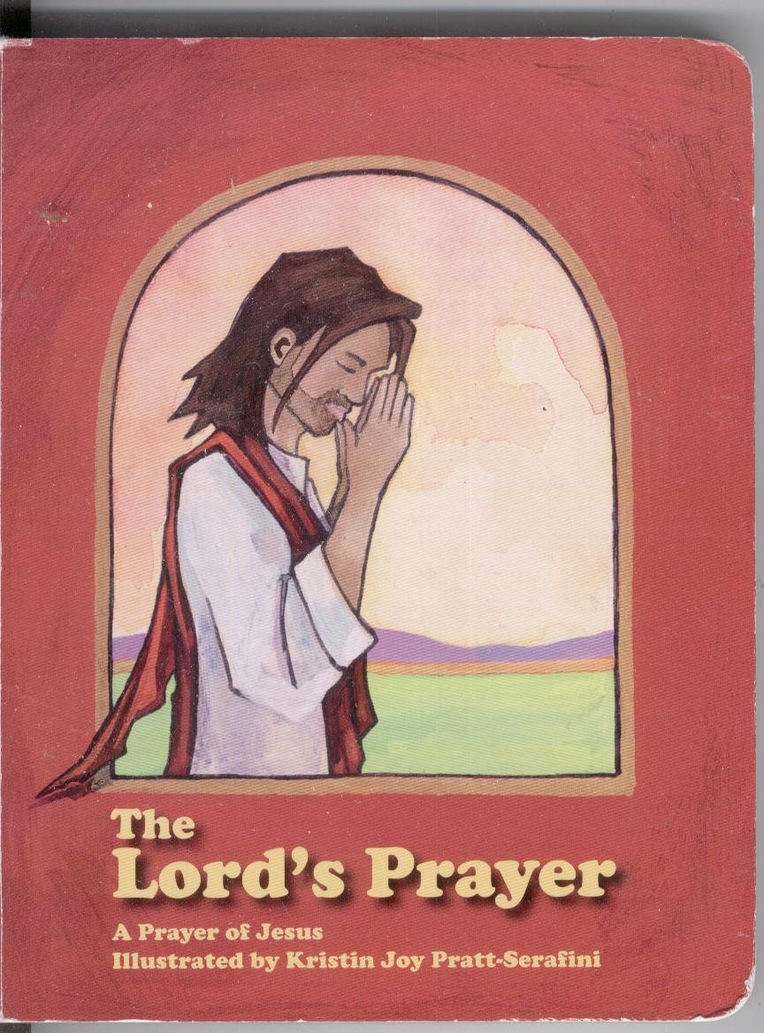The Lord's Prayer by Kristin Joy Pratt-Serafini (illustrator) | Goodreads