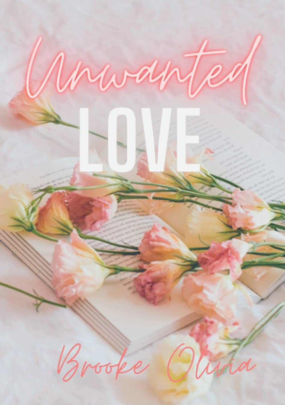 Unwanted Love Unwanted Series Book One By Brooke Olivia Hughes