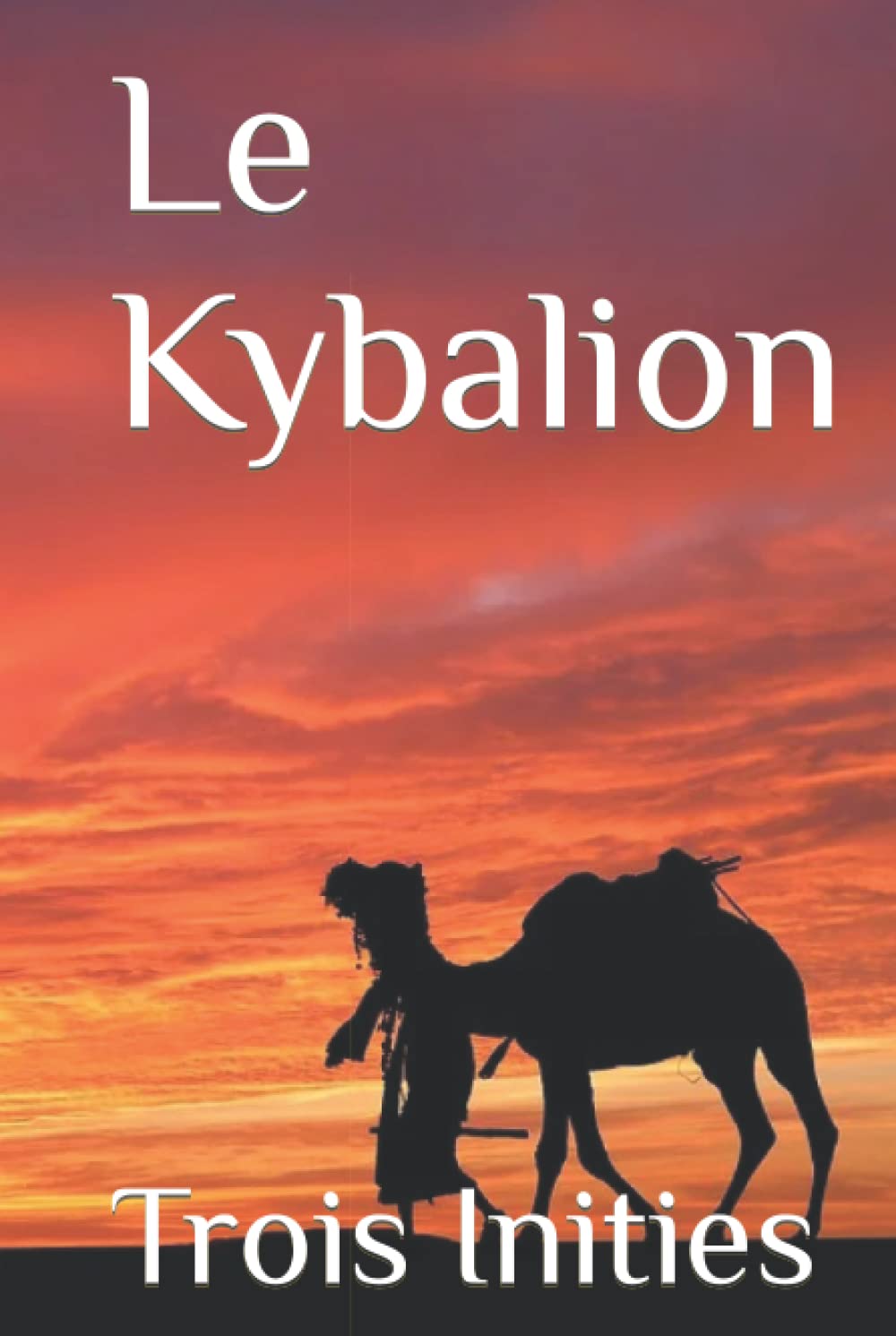 Le Kybalion by Trois Initiés | Goodreads