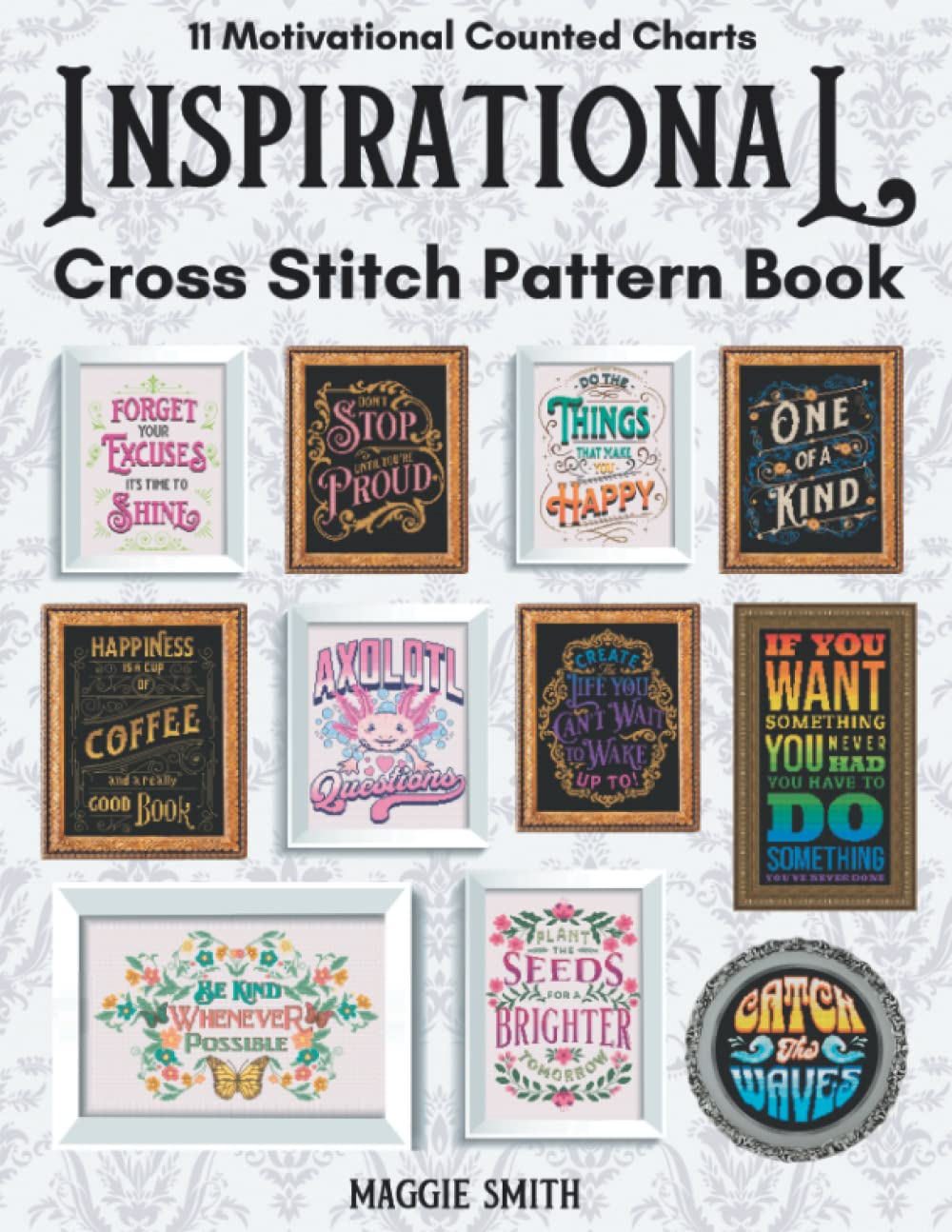 Inspirational and Motivational Cross Stitch Pattern Book: 11 Counted ...