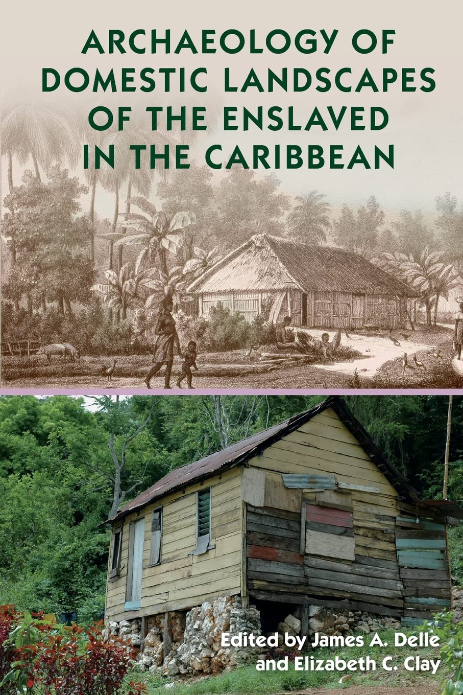Archaeology of Domestic Landscapes of the Enslaved in the Caribbean by ...
