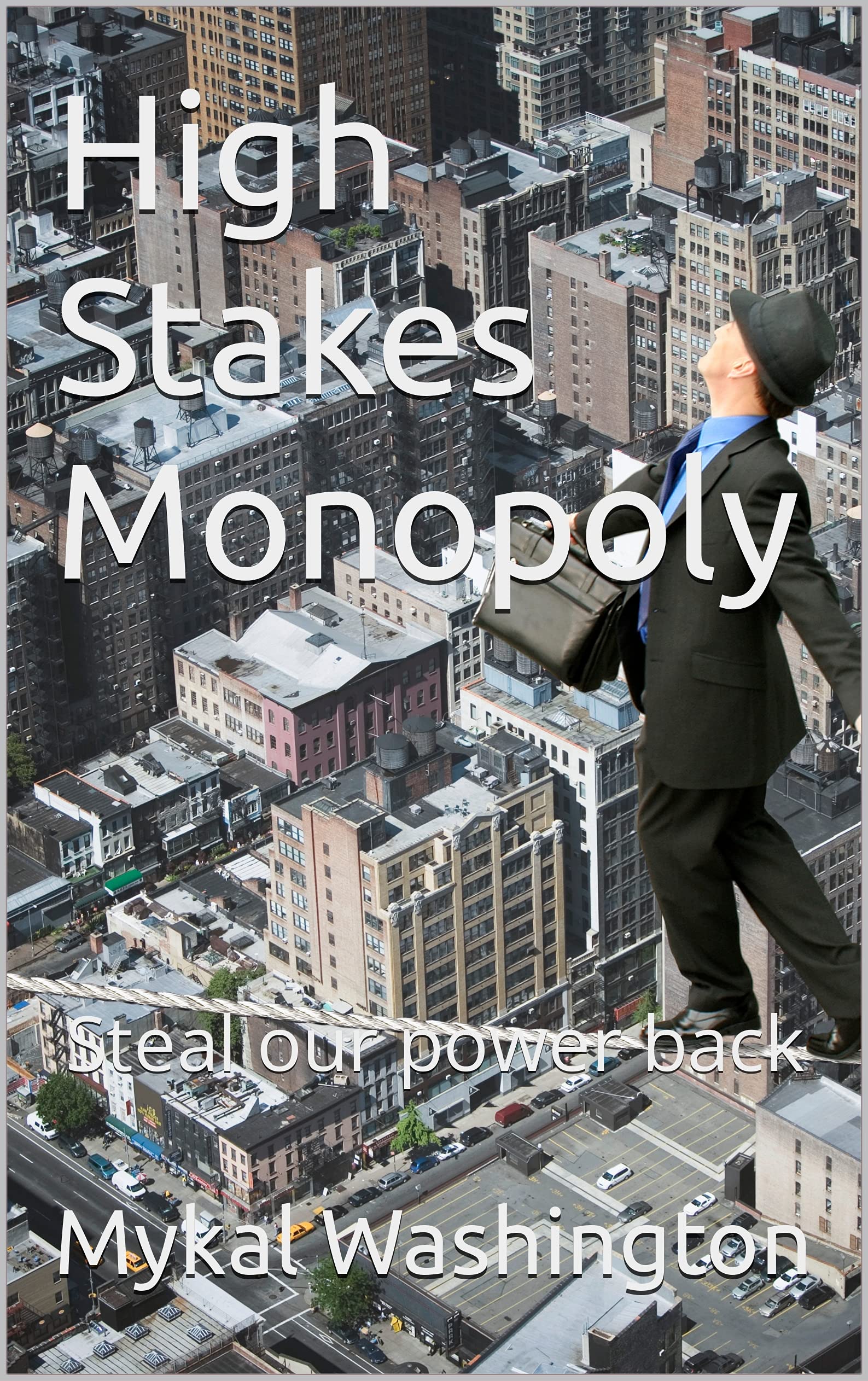High Stakes Monopoly: Steal our power back by Mykal Washington | Goodreads