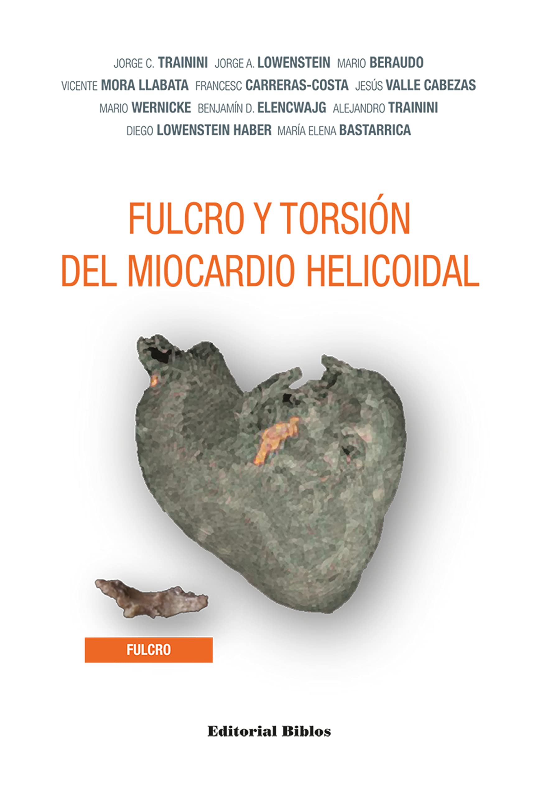 Fulcro y torsión del miocardio helicoidal (Salud) by Jorge C. Trainini ...