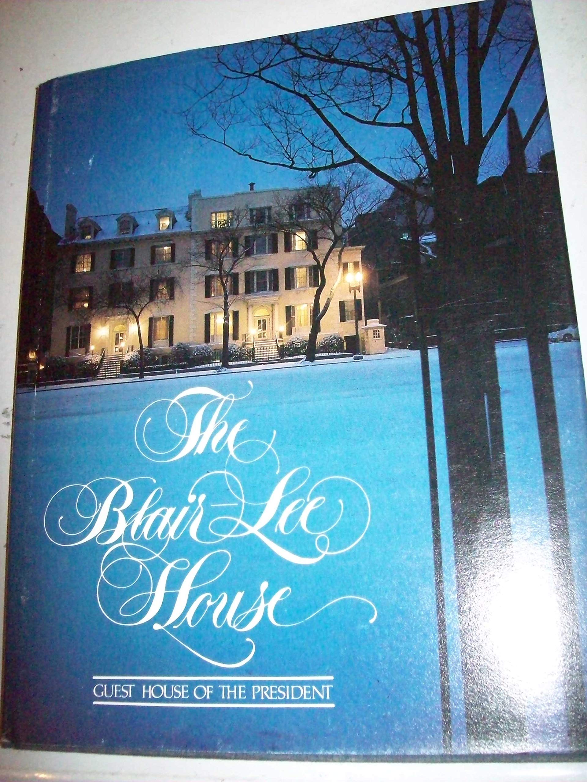 The Blair-Lee House: Guest house of the President by Eleanor Lee ...