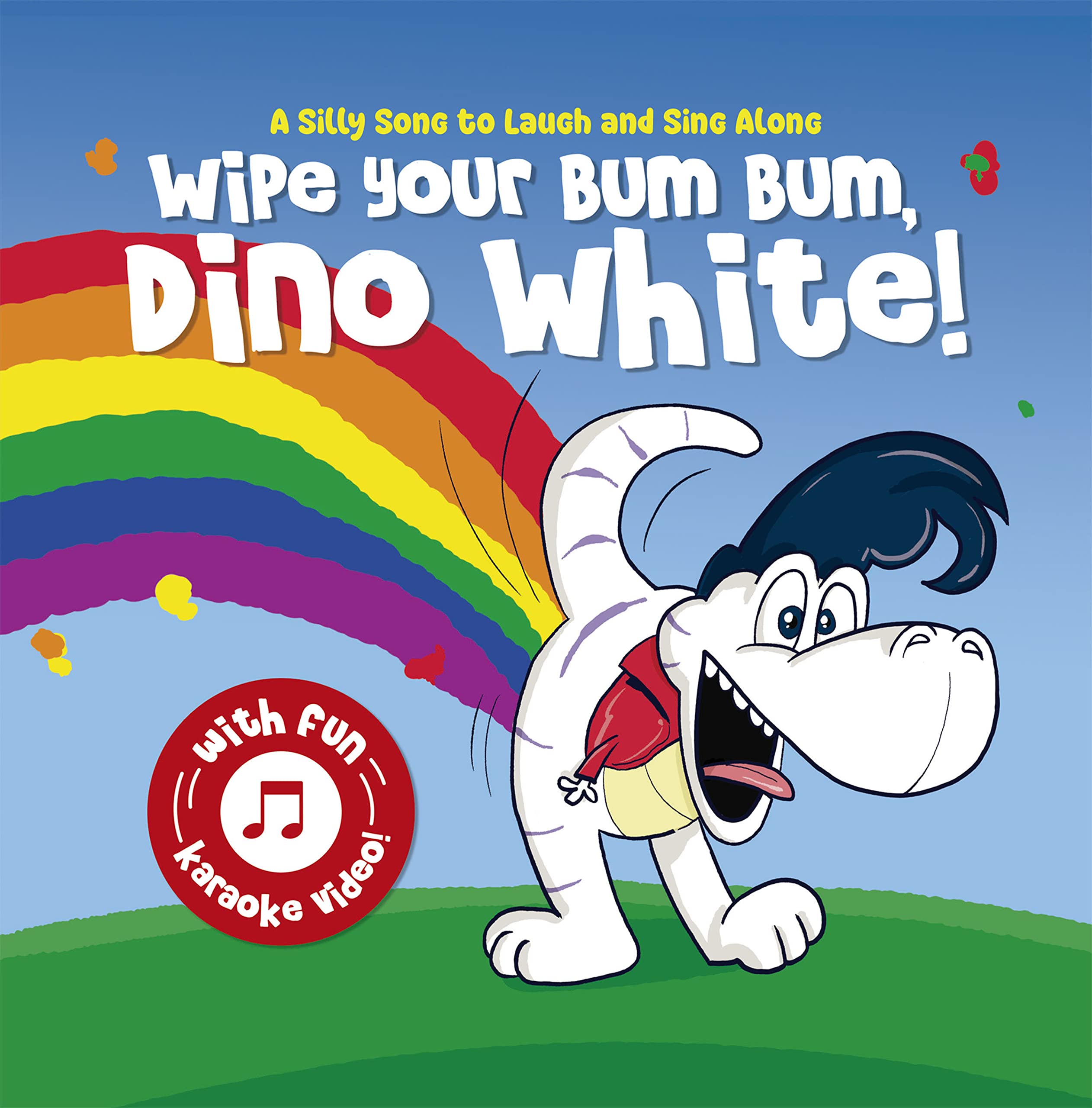 Wipe Your Bum Bum, Dino White!: A Silly Song to Laugh and Sing Along ...