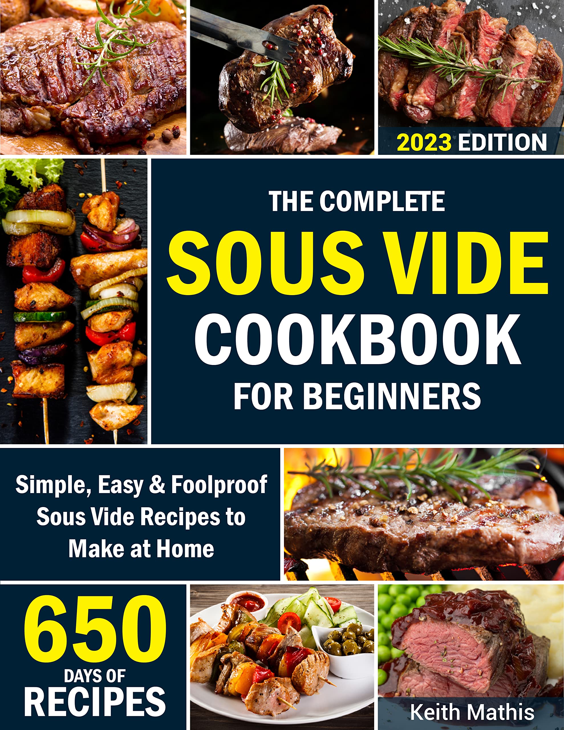 The Complete Sous Vide Cookbook for Beginners: 650 Days of Simple, Easy & Foolproof Sous Vide ...
