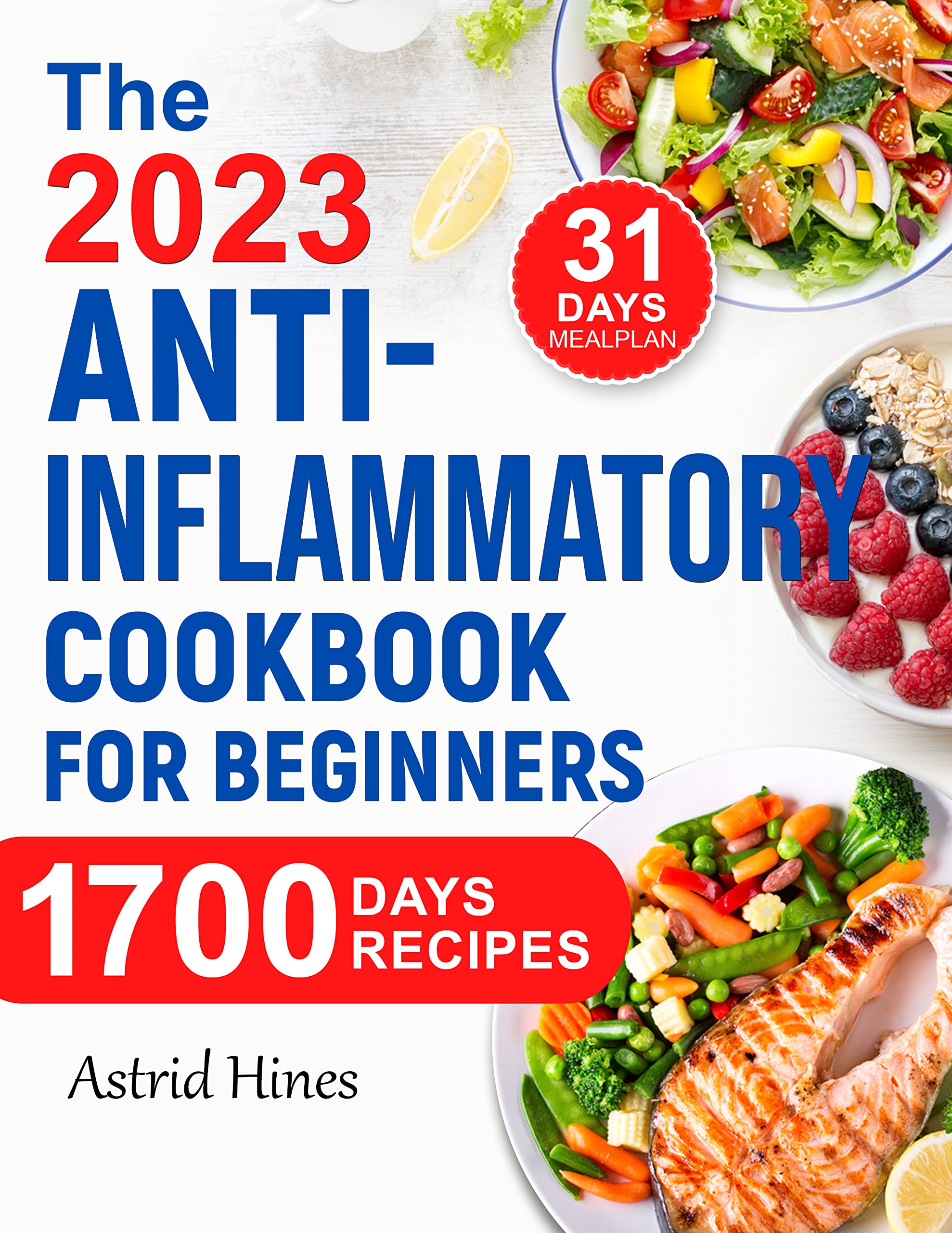 Anti-Inflammatory Cookbook for Beginners: Quick and Easy Recipes to Detoxify and Rapidly Reduce ...