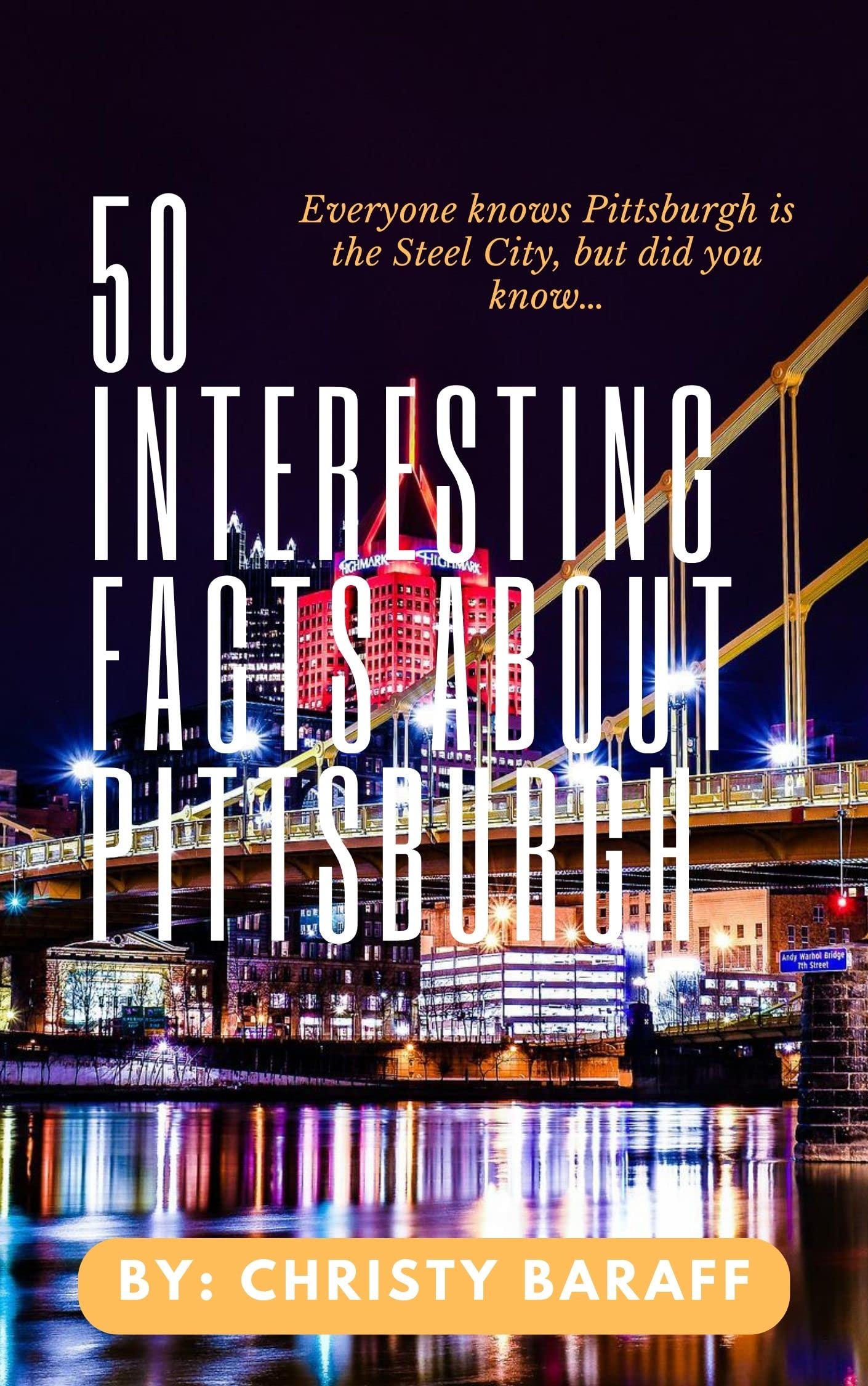 50 Interesting Facts about Pittsburgh: Everyone knows Pittsburgh is the ...