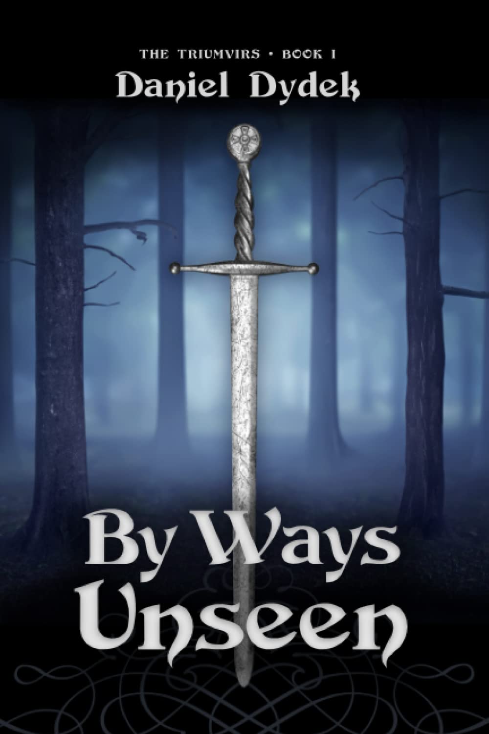 By Ways Unseen (The Triumvirs Book 1) by Daniel Dydek | Goodreads