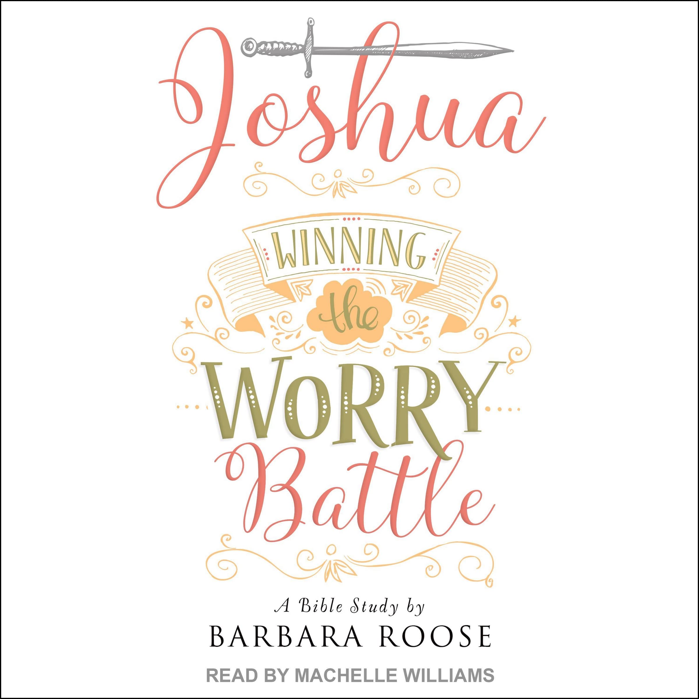 Joshua: Winning the Worry Battle: A Bible Study by Barb Roose | Goodreads